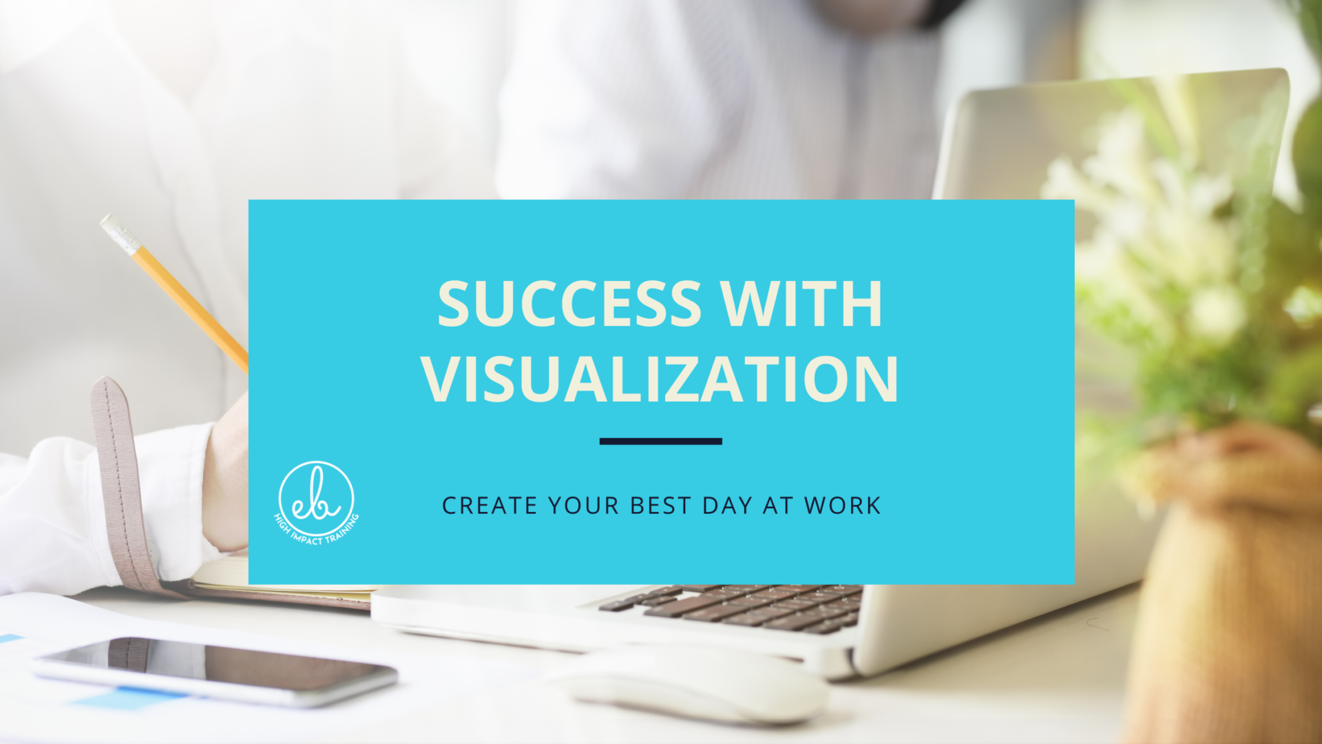 Get Visualizing Your Goals - Ella Bates Corporate Training
